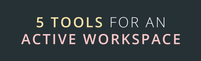 5 Tools for an Active Workspace - Writers Block | Writers Work